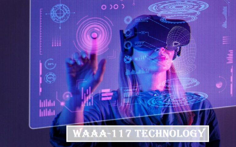 Waaa-117 Technology: The Future of Innovation - The Famous Magazine